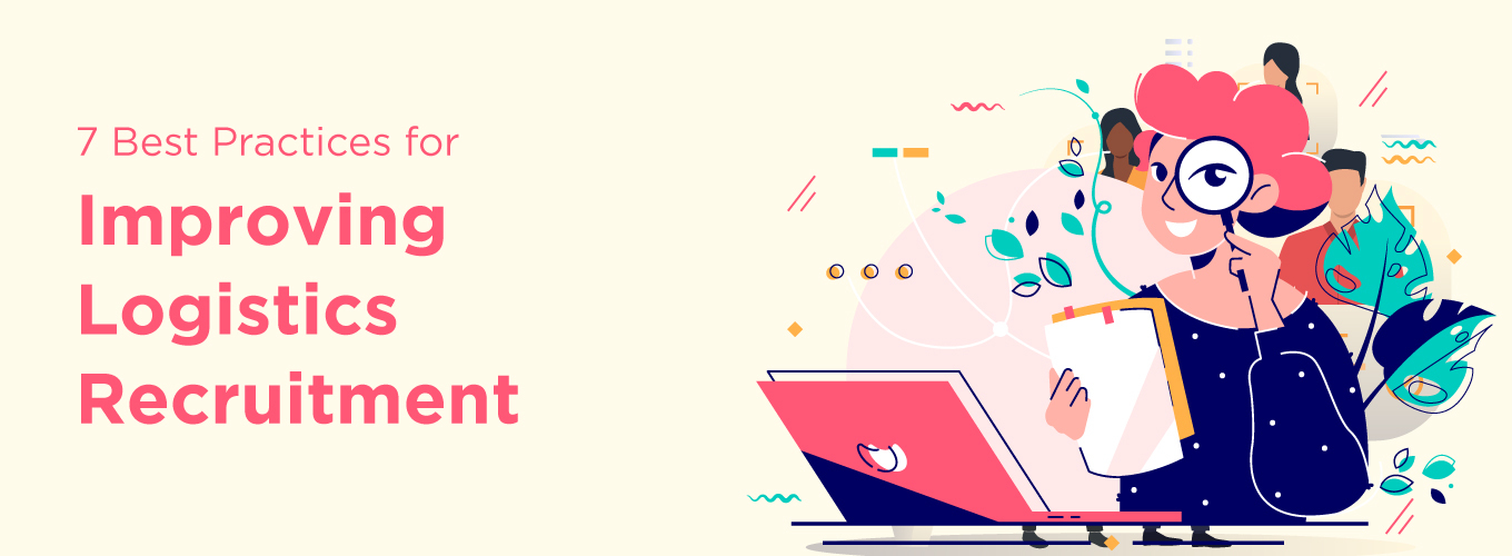 7 Best Practices for Improving Logistics Recruitment - Xpheno