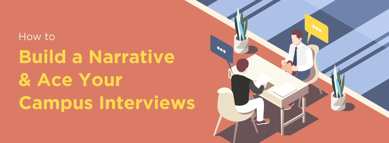 How to Build a Narrative and Ace Your Campus Interviews - Xpheno