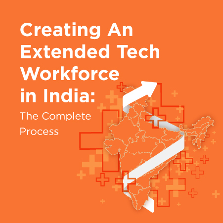 Creating An Extended Tech Workforce In India: The Complete Process - Xpheno