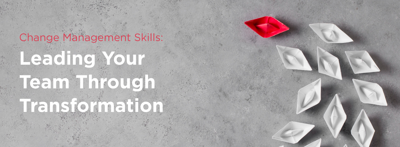 Change Management Skills: Leading Your Team Through Transformation - Xpheno